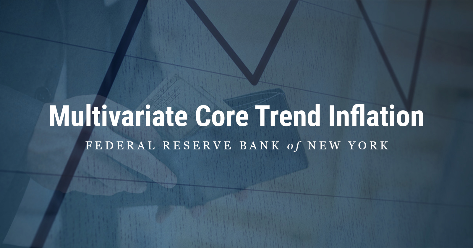 Multivariate Core Trend Inflation - FEDERAL RESERVE BANK of NEW YORK
