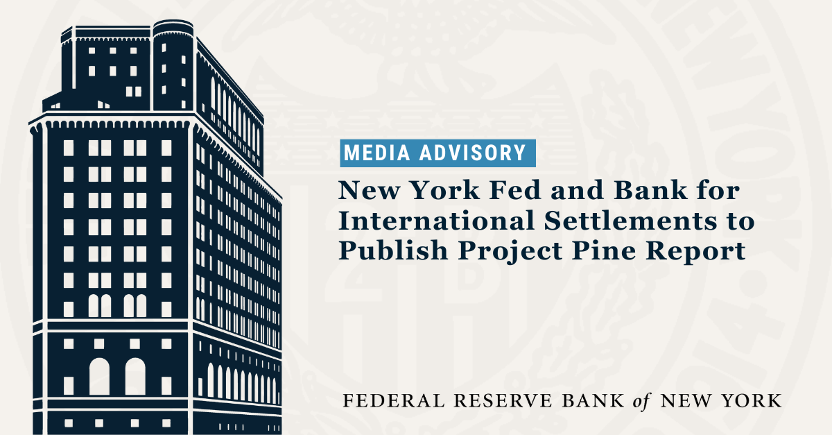 New York Fed and Bank for International Settlements to Publish Project ...