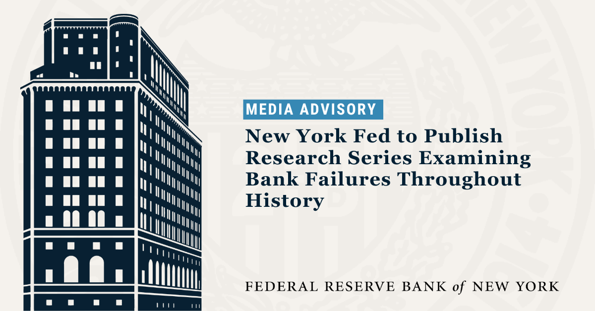New York Fed to Publish Research Series Examining Bank Failures ...