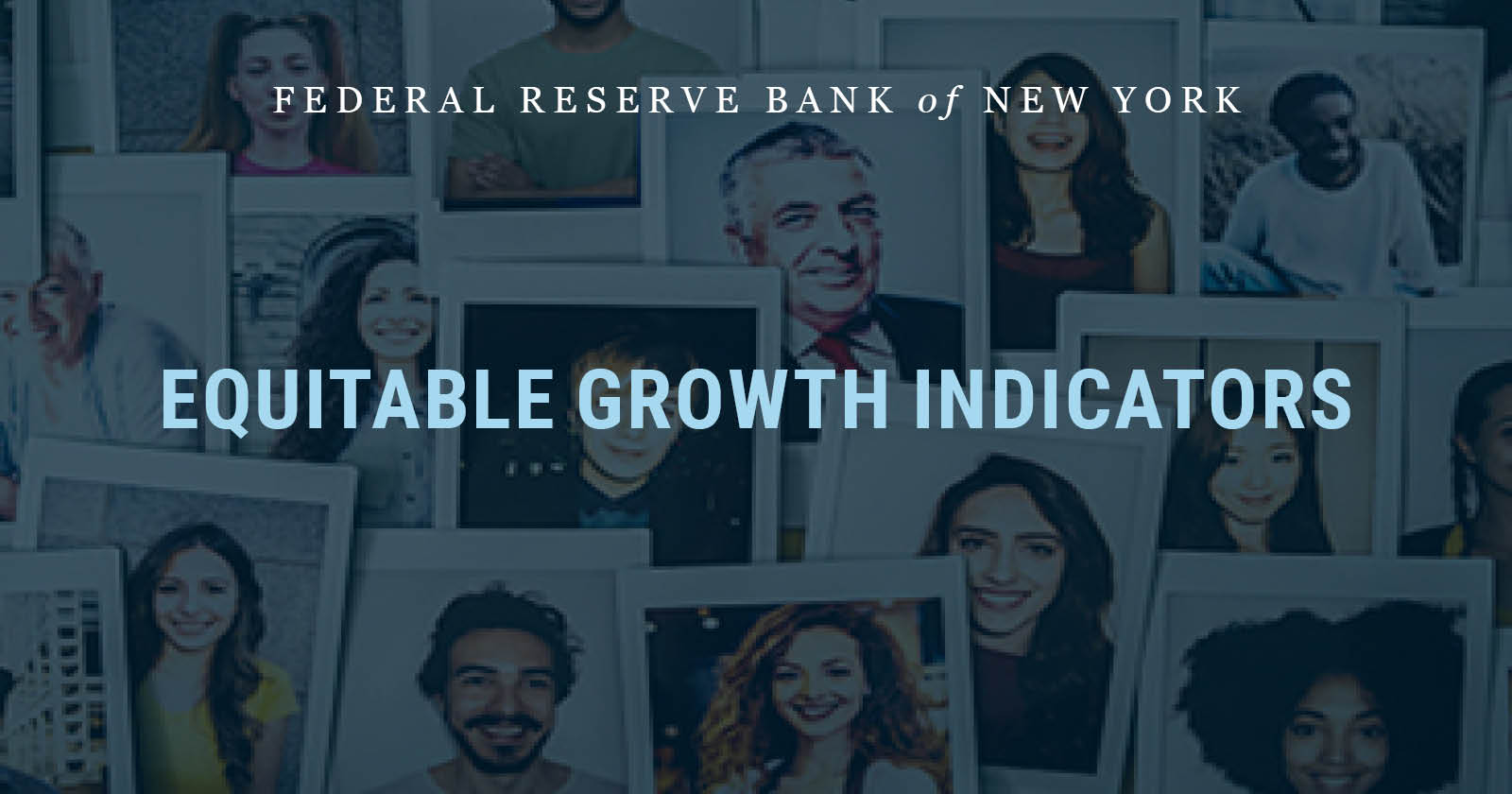 Equitable Growth Indicators (EGIs) - FEDERAL RESERVE BANK of NEW YORK